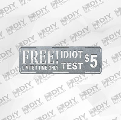 Free Idiot Test Sign - DXF File Only — DIY Welding Plans